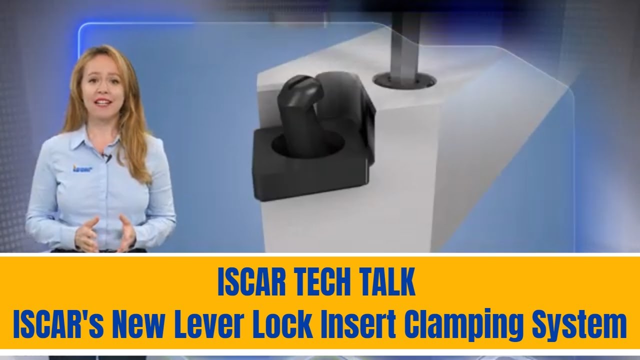 ISCAR TECH TALK - ISCAR's New Lever Lock Insert Clamping System - Worcon