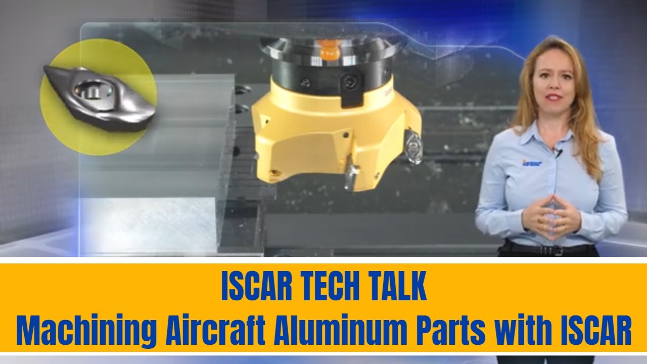 ISCAR TECH TALK - Machining Aircraft Aluminum Parts with ISCAR - Worcon