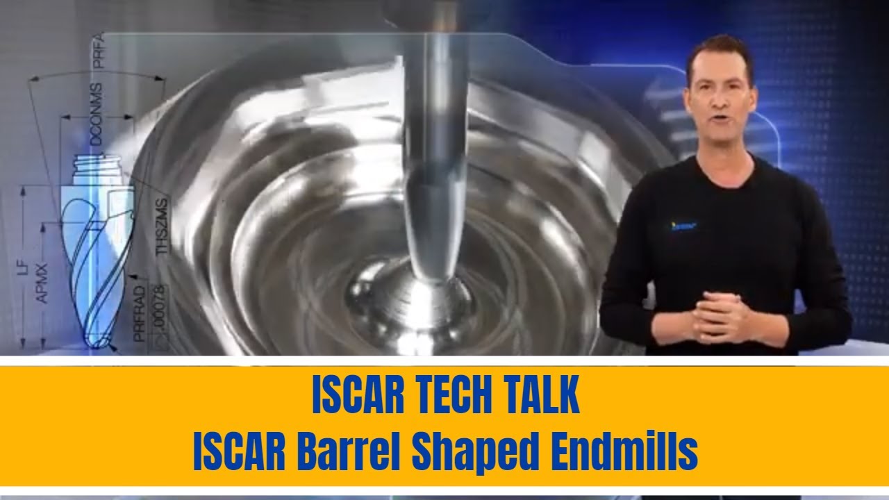 ISCAR TECH TALK - ISCAR Barrel Shaped Endmills - Worcon